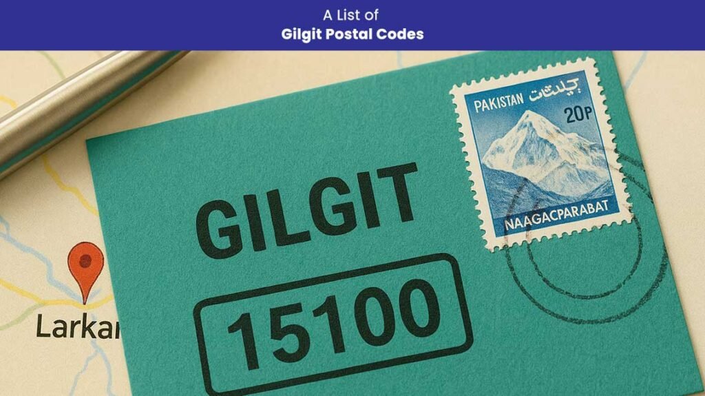 Complete List of Gilgit Postal Codes 2025 | All ZIP Codes & Areas